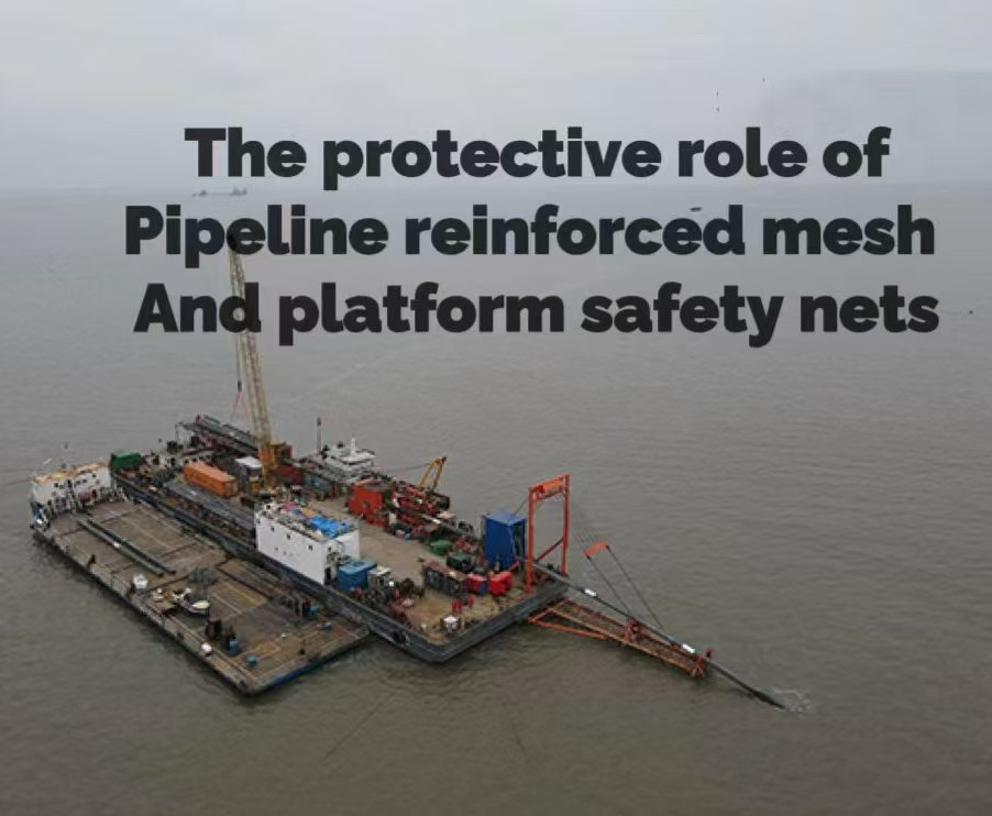 The Protective Role of Pipeline Reinforced Mesh and Platform Safety Nets